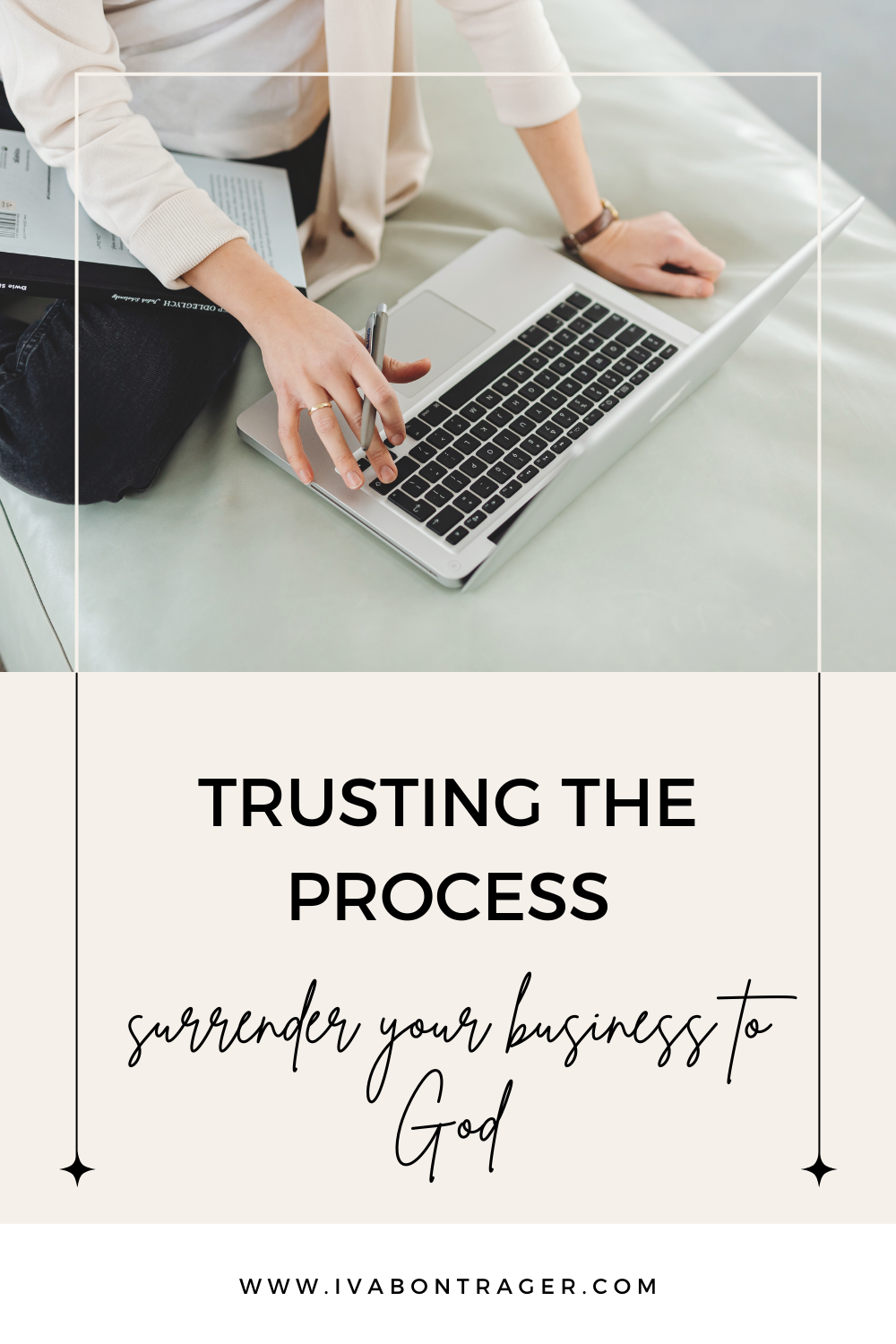 Trusting The Process: Surrender Your Business To God | Iva Bontrager Coaching
